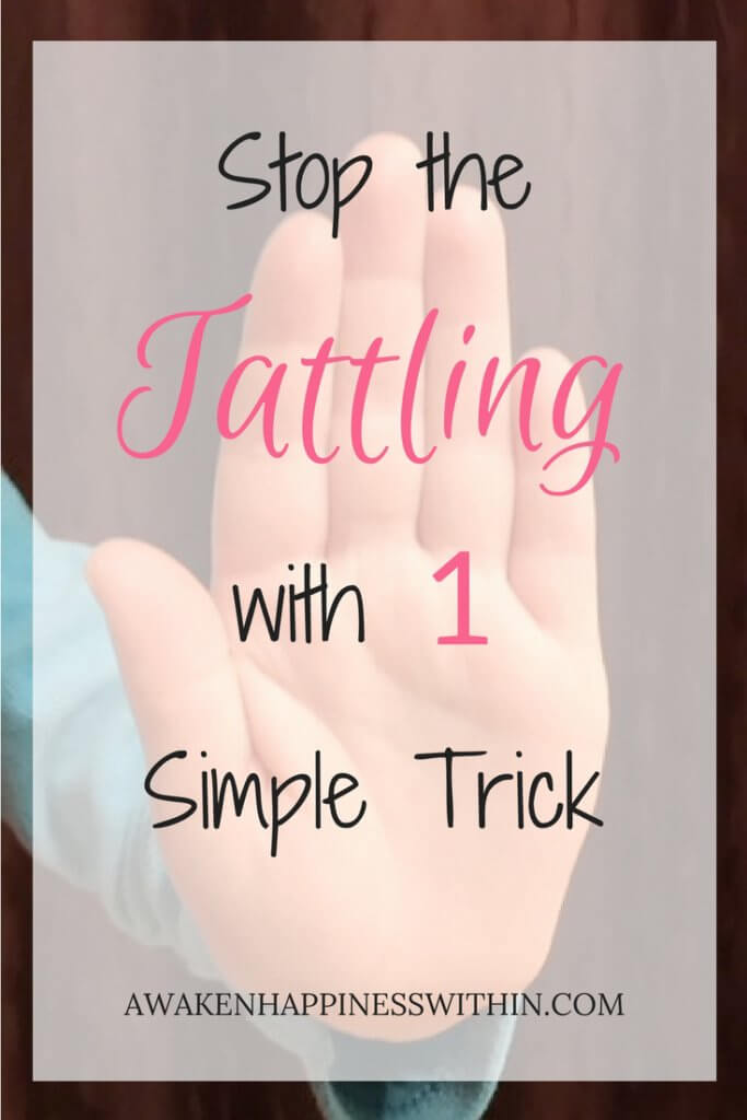 One Simple Trick to Stop Tattling! - Awaken Happiness Within